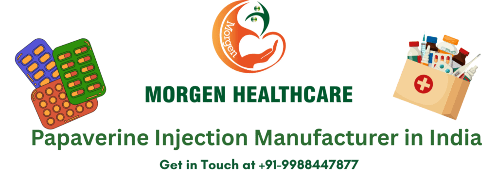 Papaverine Injection Manufacturer in India | Morgen Healthcare!